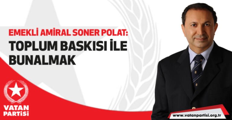 Soner Polat: Toplum baskısı ile bunalmak - Vatan Partisi
